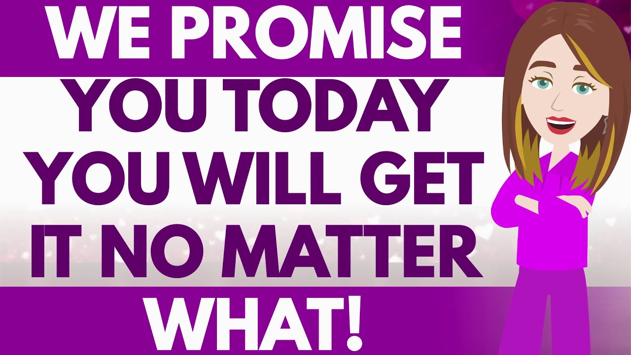 We Promise You, Today You Will Get It No Matter What Abraham Hicks 2025 ...