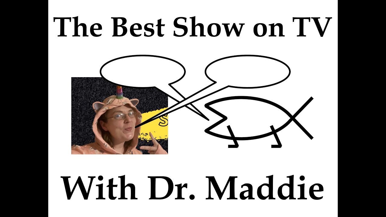 The Best Show on TV with Dr. Maddie (@ScienceSideUp) - YouTube
