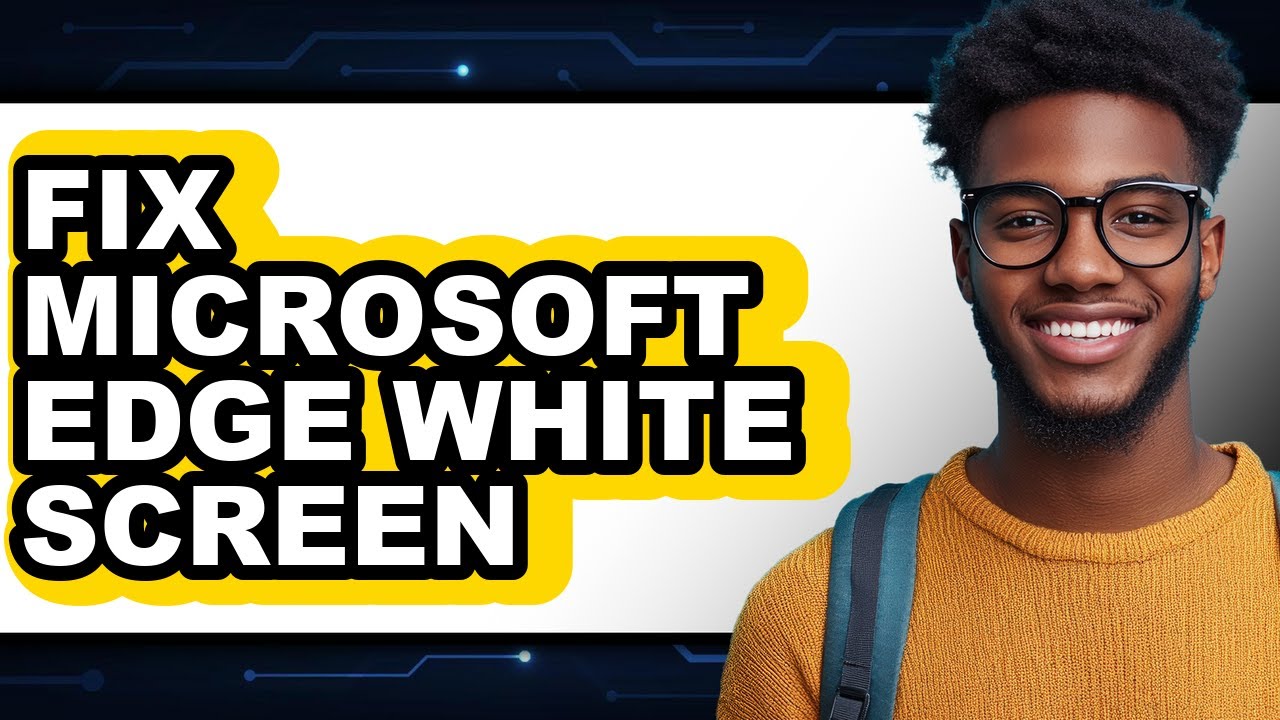 How to Fix Microsoft Edge White Screen - Step by Step - YouTube