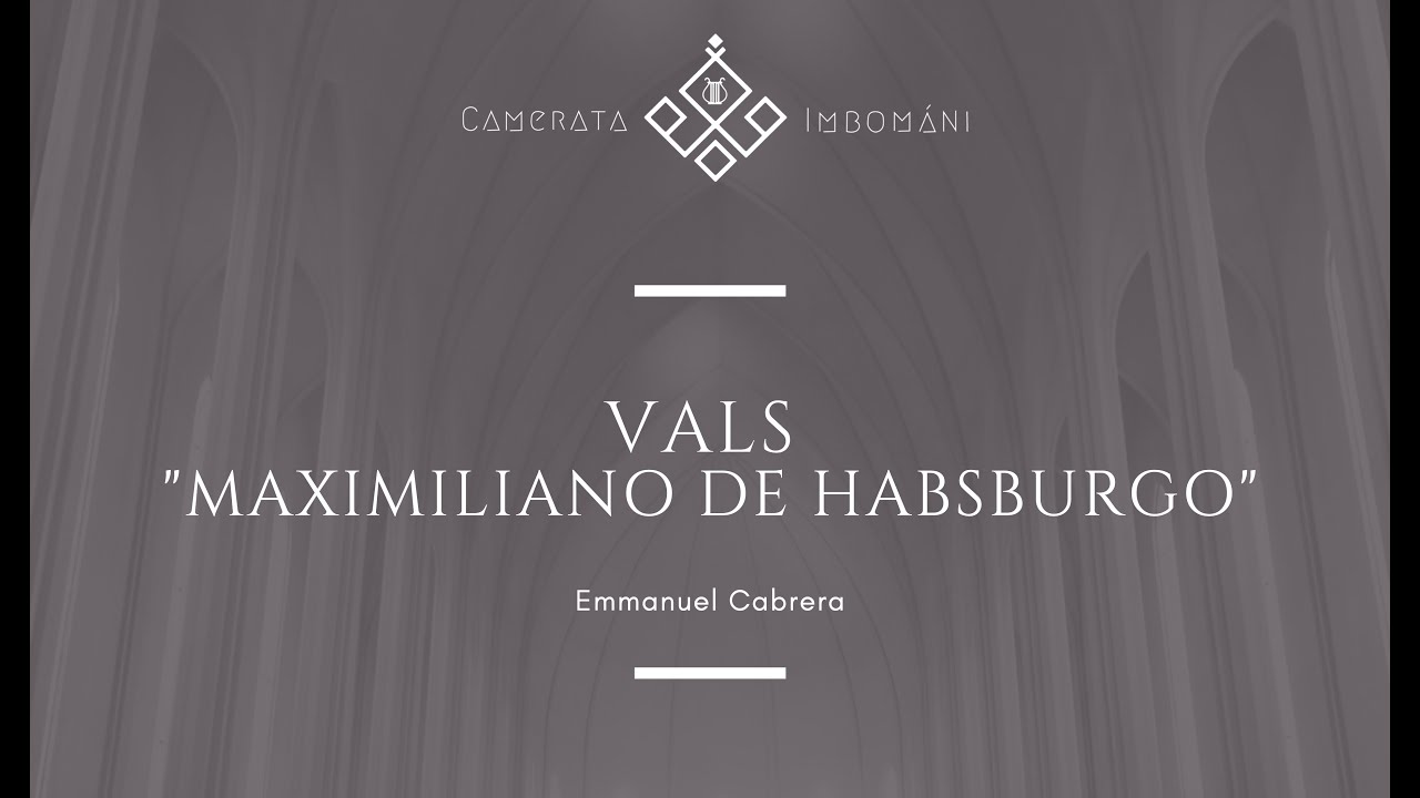 Vals "Maximiliano de Habsburgo" Emmanuel Cabrera - YouTube