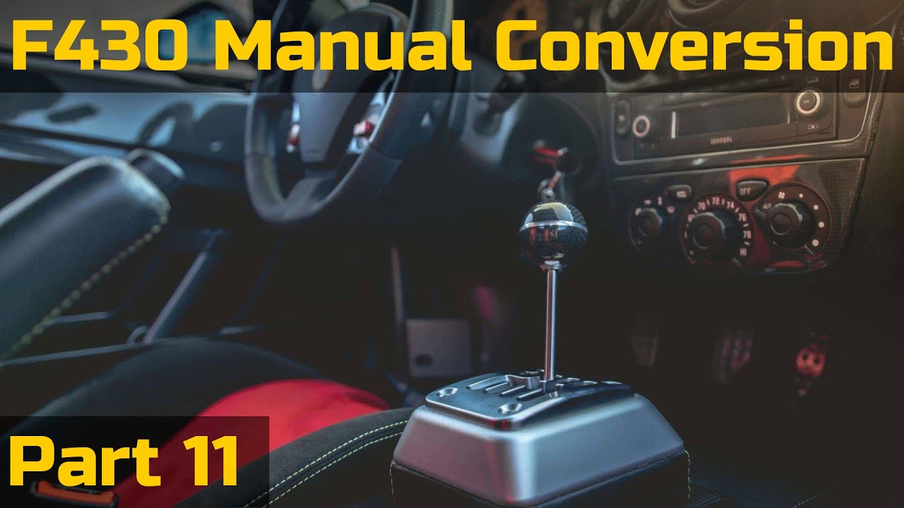 Ferrari F430 DIY Manual Conversion Part 11 - YouTube