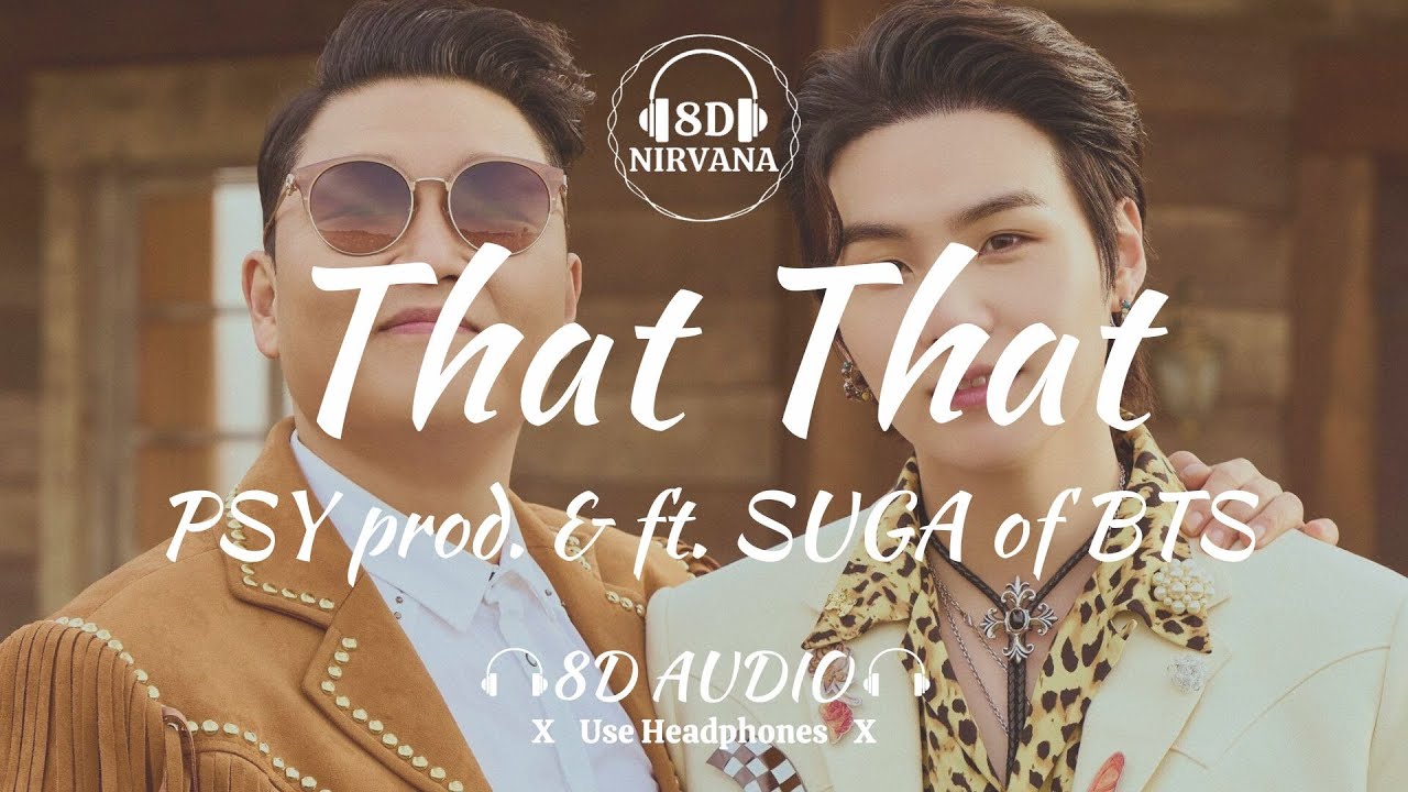 PSY - That That prod. & feat. SUGA of BTS (8D Audio) | 8D NIRVANA | Use ...