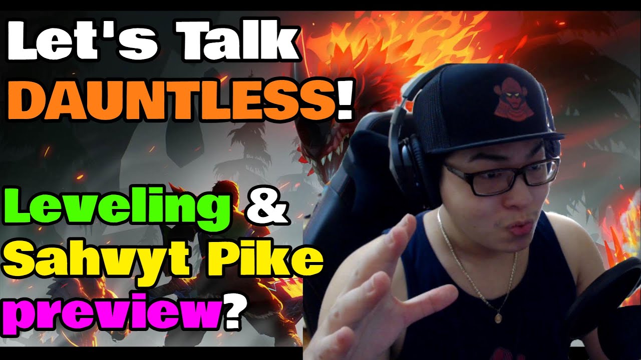 Let's Talk DAUNTLESS - Leveling & Sahvyt Pike Preview? - Members may ...