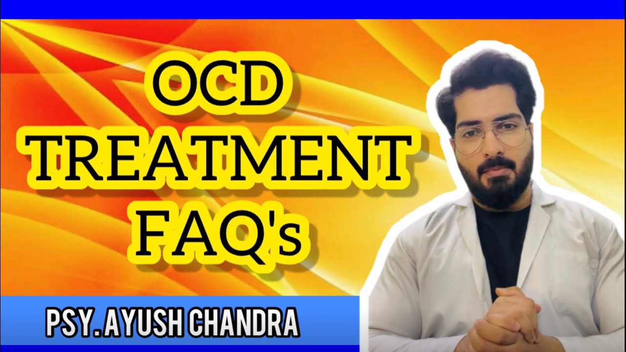 OCD TREATMENT mein puchey janey wale sawal | Psy. Ayush Chandra | Best ...
