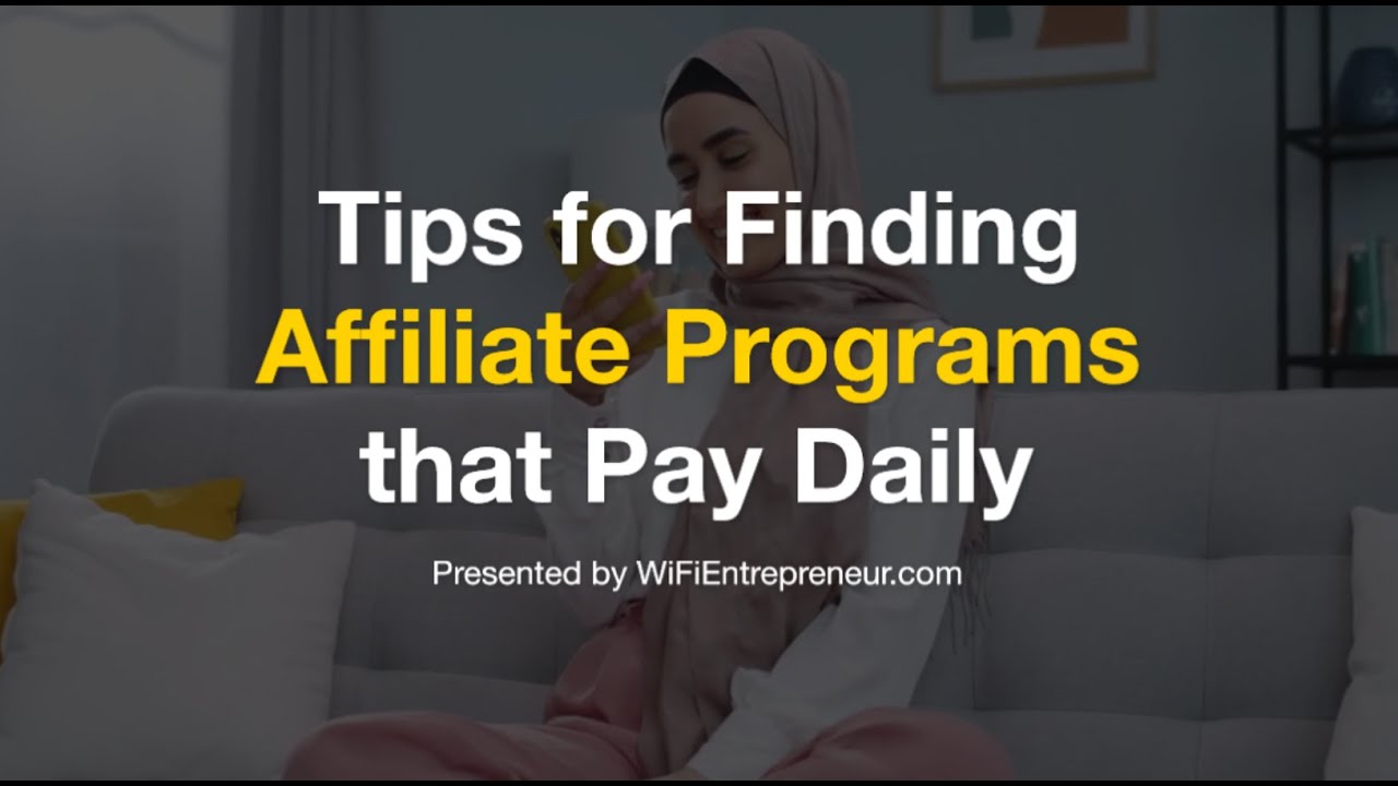Tips for Finding the Best Affiliate Programs that Pay Daily | WiFi Entrepreneur Channel - YouTube