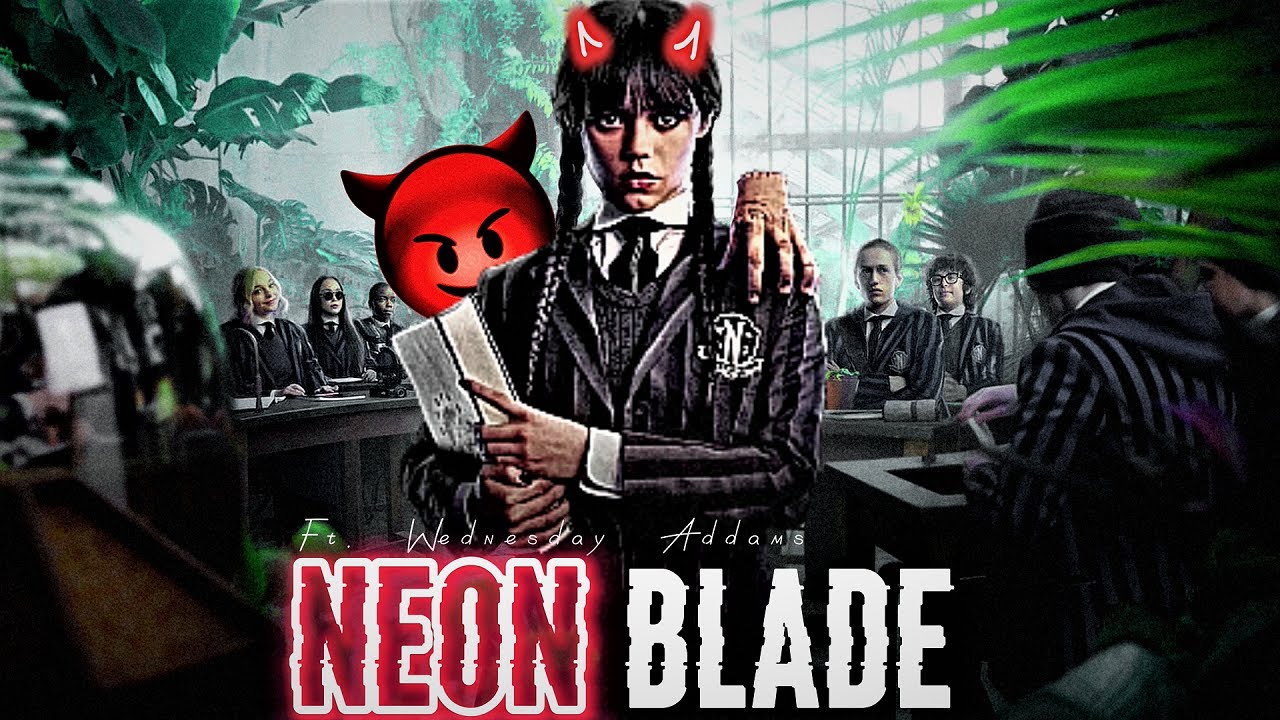 Neon Blade X Wednesday Edit | Wednesday New Status | Neon Blade Song # ...