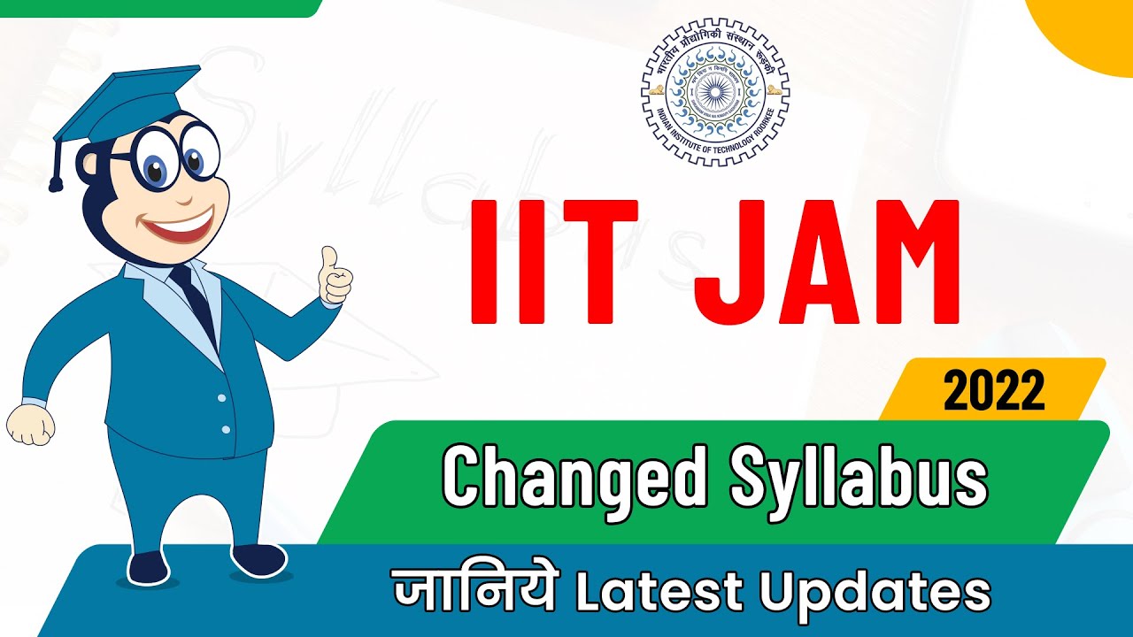 Revised IIT JAM Syllabus 2022 | Complete Guide on the Updated Syllabus ...