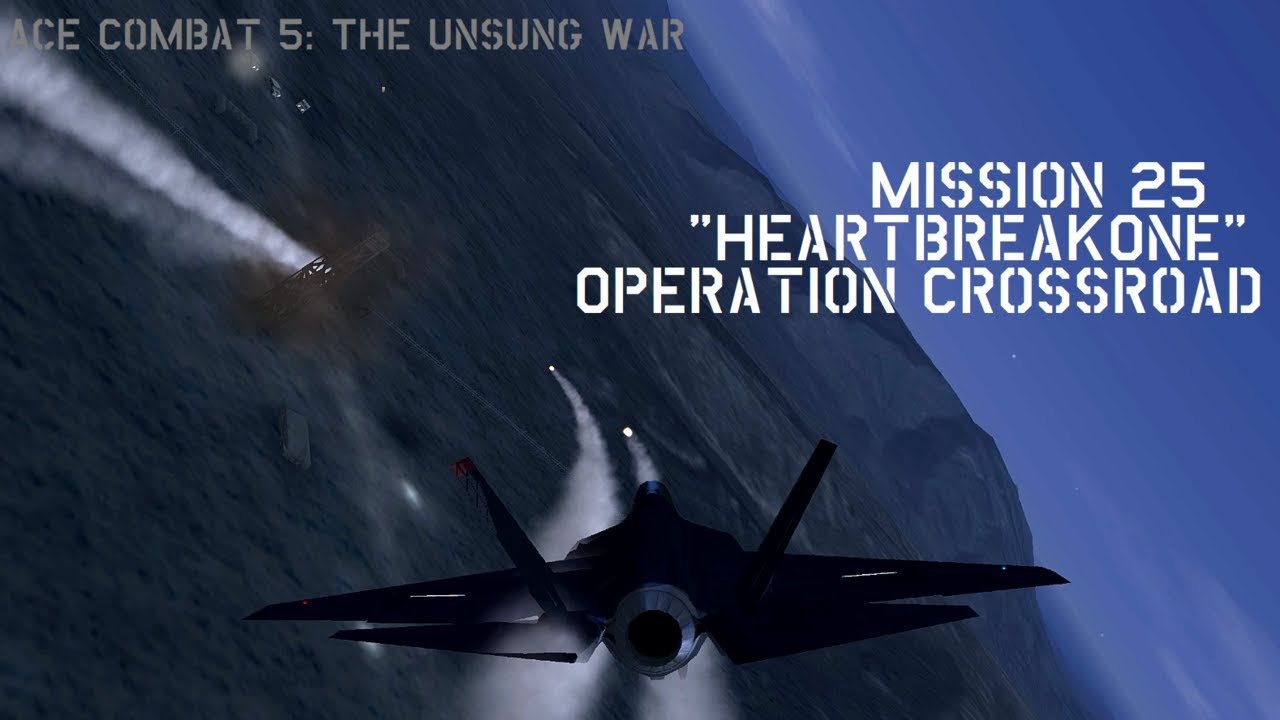 Ace Combat 5: The Unsung War Mission 25 "Heartbreak One" | Operation ...