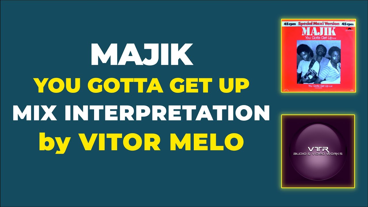 MAJIK - YOU GOTTA GET UP (MIX INTERPRETATION) - YouTube