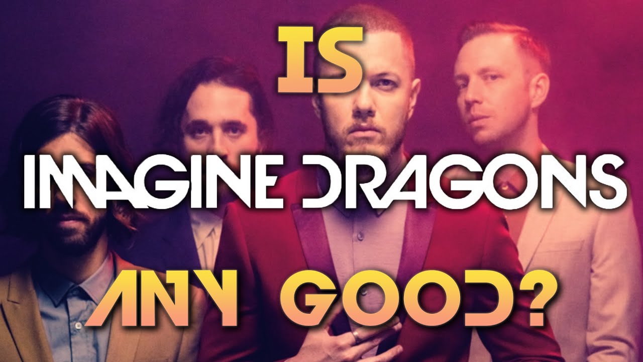 Is Imagine Dragons Any Good? - YouTube