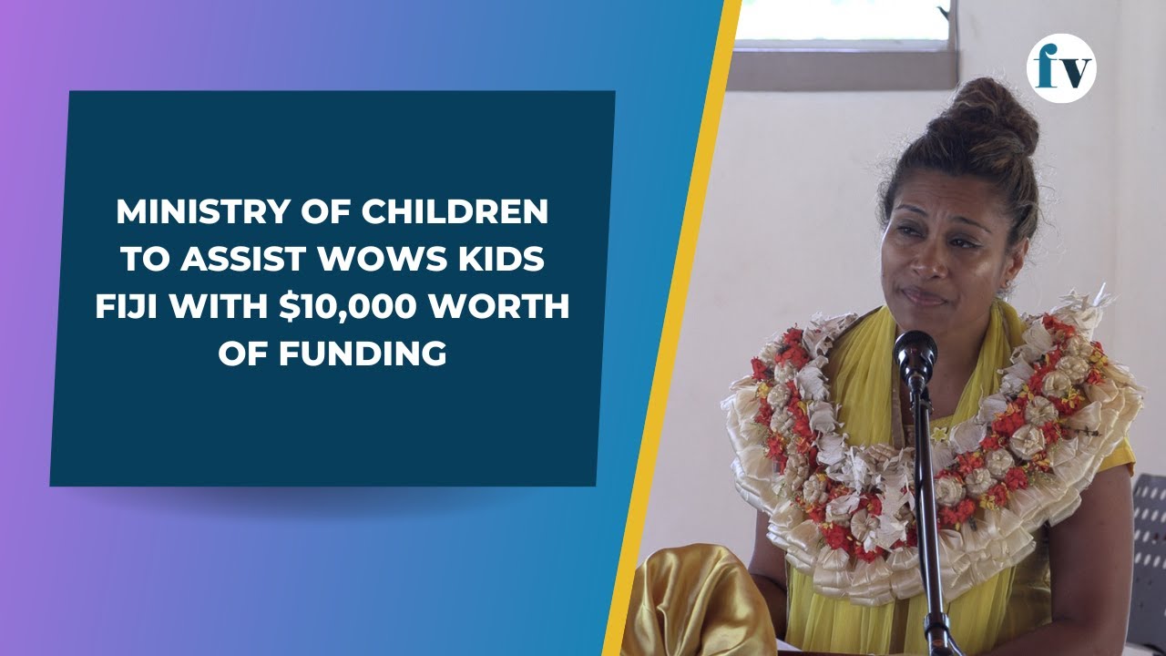 Ministry of Children to assist WOWS Kids Fiji with $10,000 worth of ...