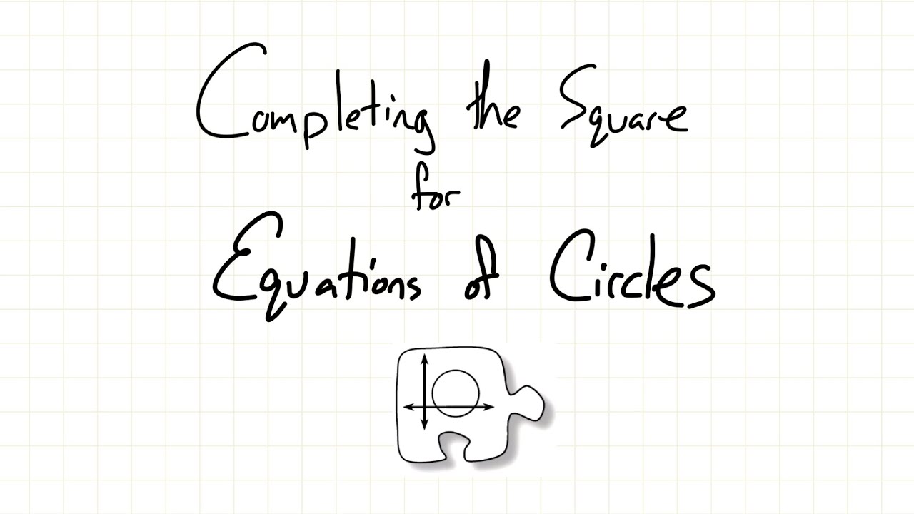 10 1 2 Completing The Square For Equations Of Circles YouTube 10-1-2-completing-the-square-for-equations-of-circles-youtube