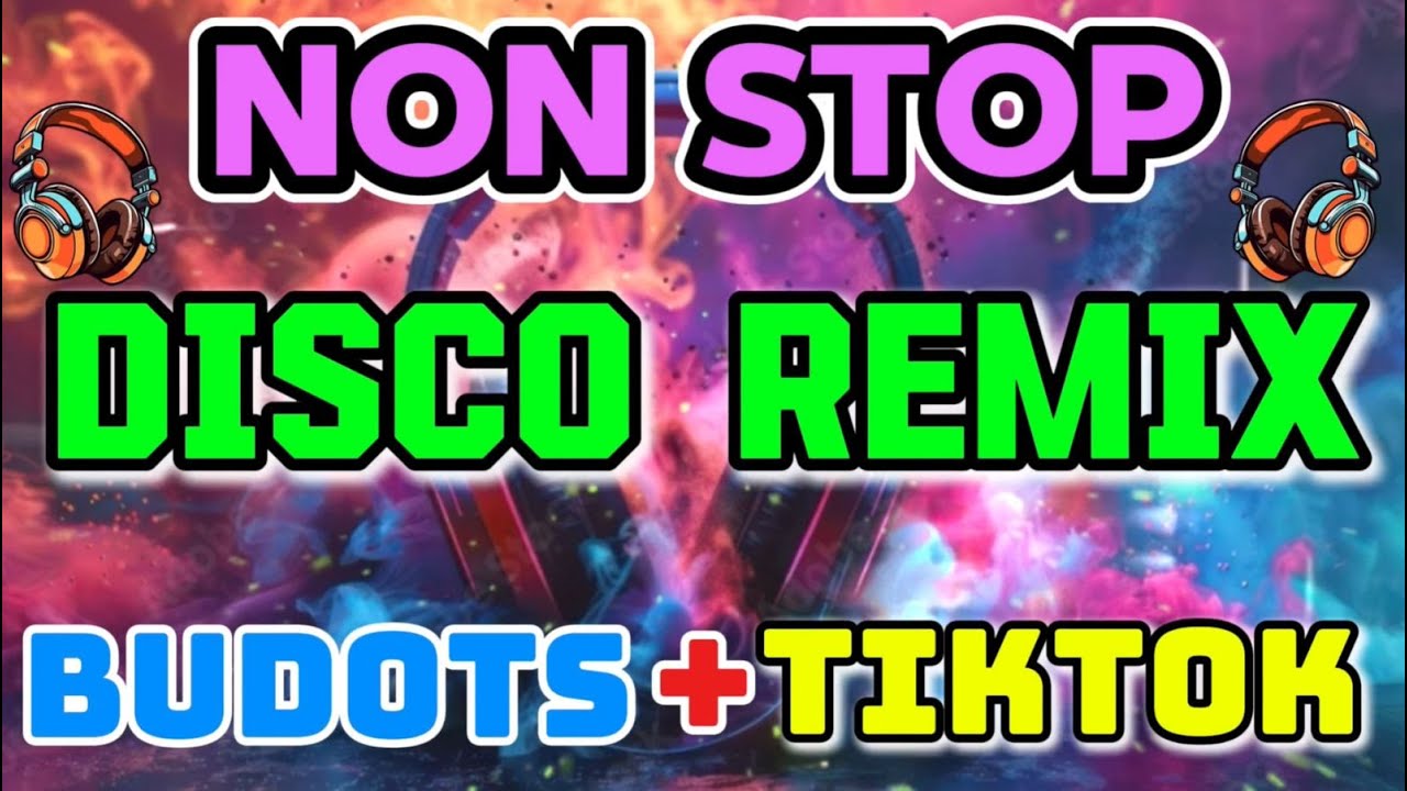 NON STOP DISCO REMIX BUDOTS + TIKTOK 2024 - YouTube