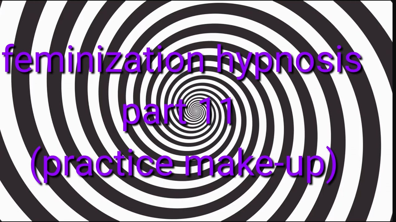 Feminization hypnosis series part 11 (practice makeup) - YouTube