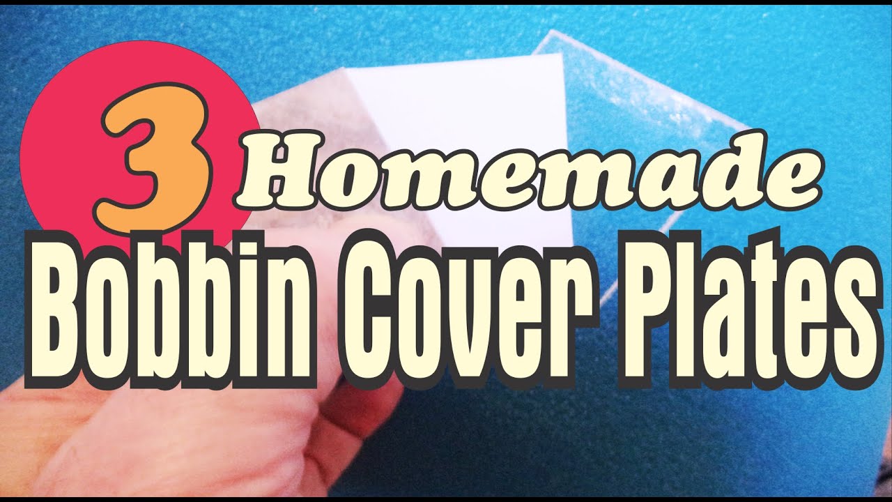 3 Homemade Bobbin Cover Plates - YouTube