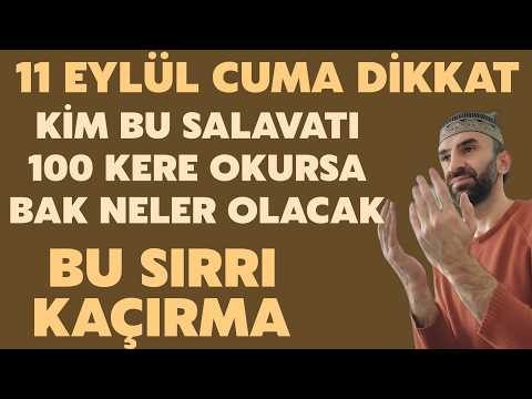 11 Eylül Cuma Dikkat! Kim BU SALAVATI 100 Kere Okuyup Peygamber Efendimizin Ruhuna Gönderirse..