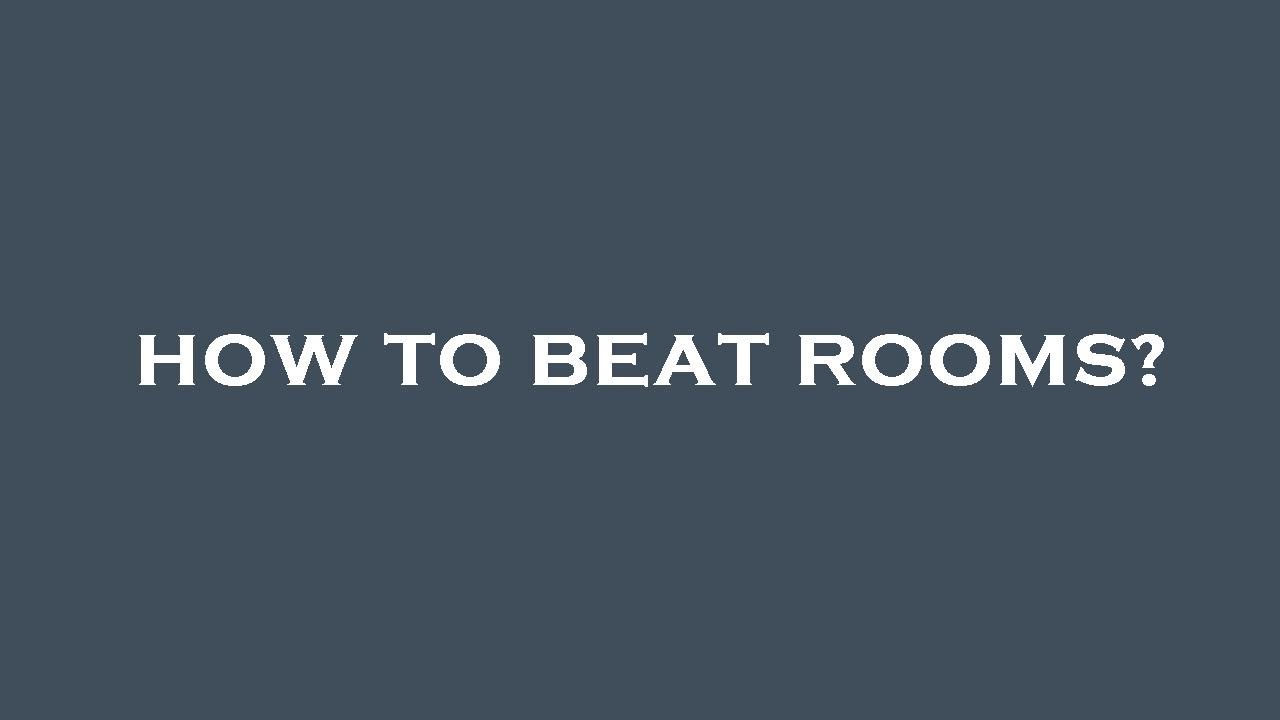 How to beat rooms? - YouTube