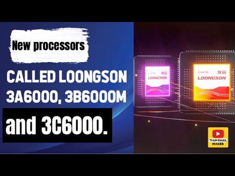 New processors called Loongson 3A6000, 3B6000M and 3C6000. - YouTube