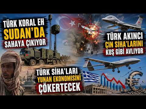 TÜRK KORAL EH SUDAN’DA SAHAYA ÇIKIYOR | TÜRK AKINCI ÇİN SİHA’LARINI KUŞ GİBİ AVLIYOR | TÜRK-YUNAN