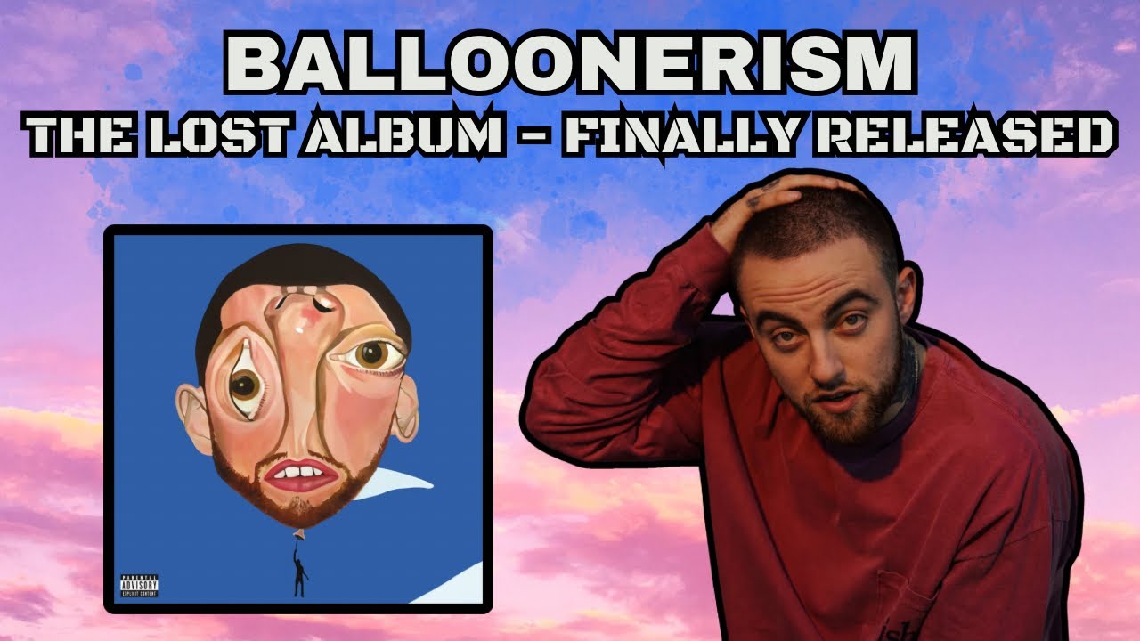 BALLOONERISM - MAC MILLER'S LOST ALBUM - YouTube