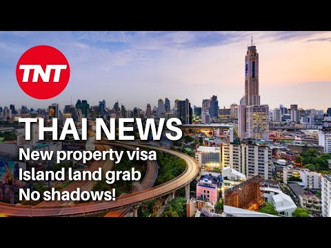 Thailand News - April 27 - New property visa Island land grab No shadows!