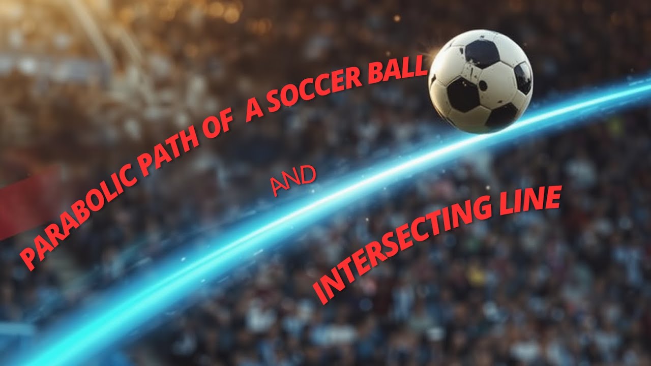 Soccer Game: Parabola vs Line Word Problem in Sports - YouTube