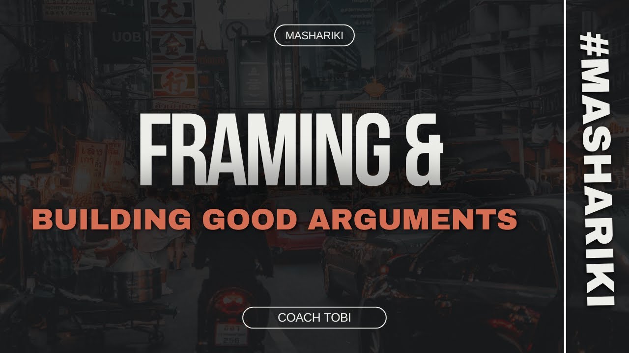 The Art of Framing Issues and Building Good Arguments with Coach Tobi ...