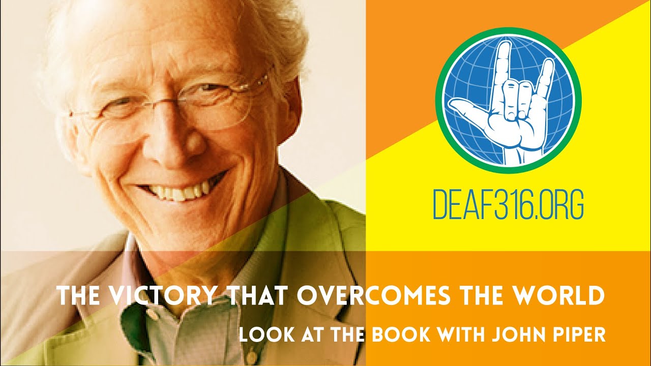 The Victory That Overcomes the World (ASL) // Look at the Book with ...