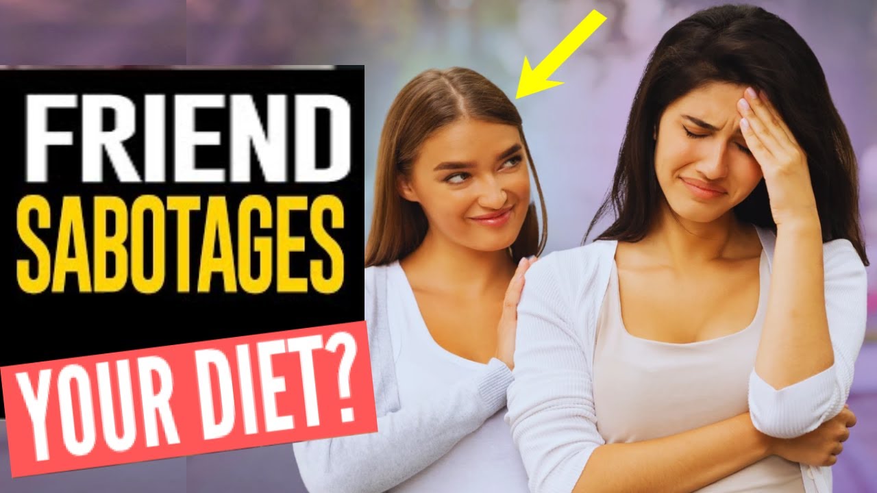 Friends that Sabotage You, and Your Diet - YouTube