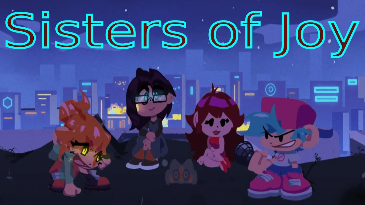 FNF:-) Sisters of Joy - YouTube