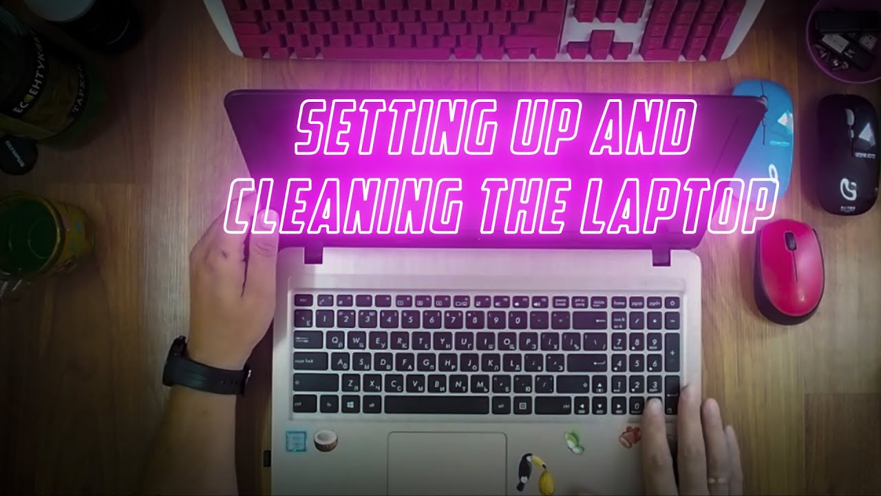 Setting up and cleaning the laptop - YouTube