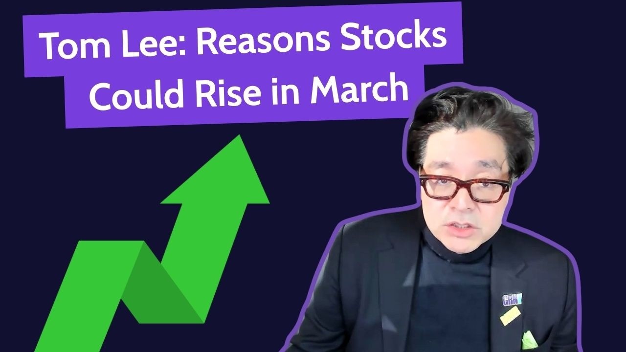Tom Lee: March Rally Ahead? - YouTube