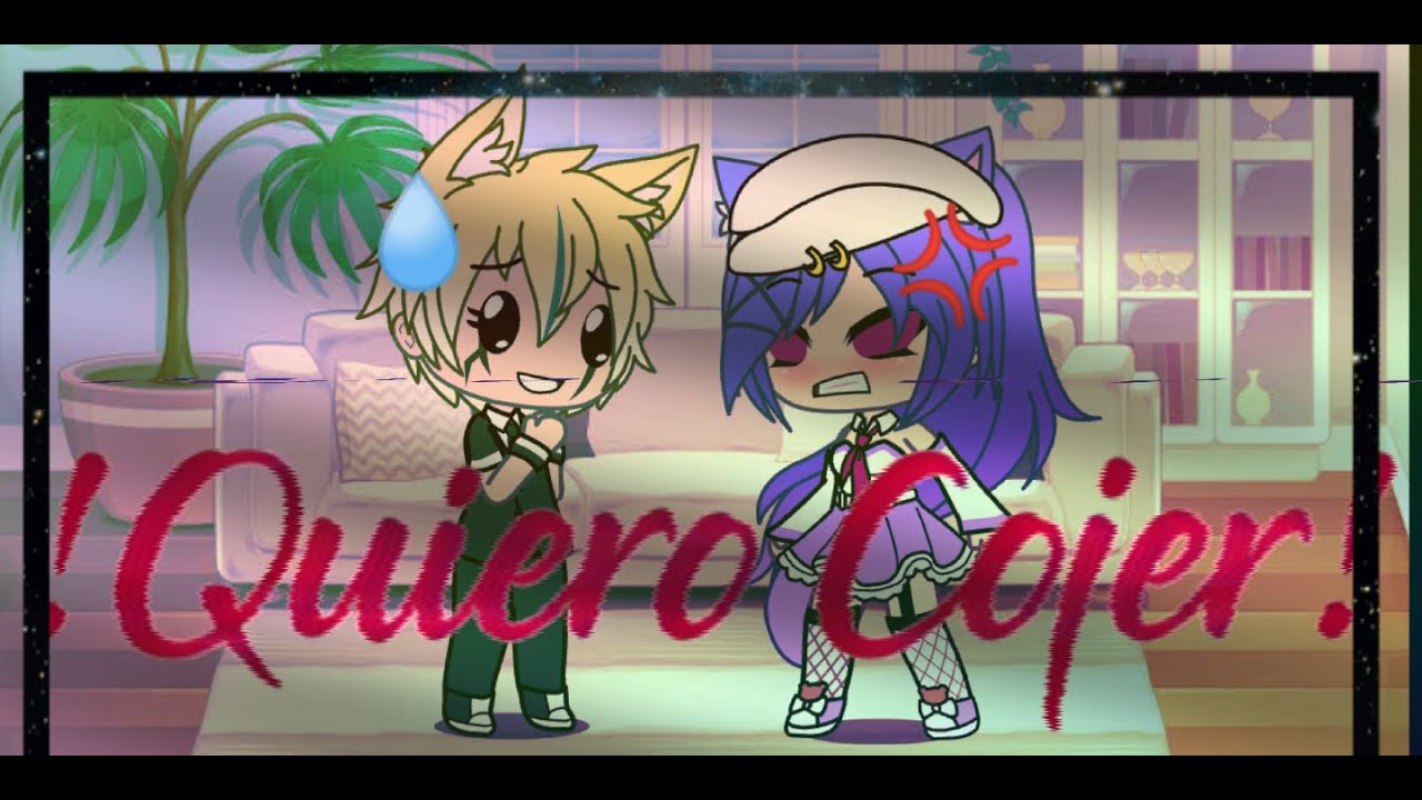 ?!Quiero Cojer!? //Gacha Club//•°Jenny Gamer°• - YouTube