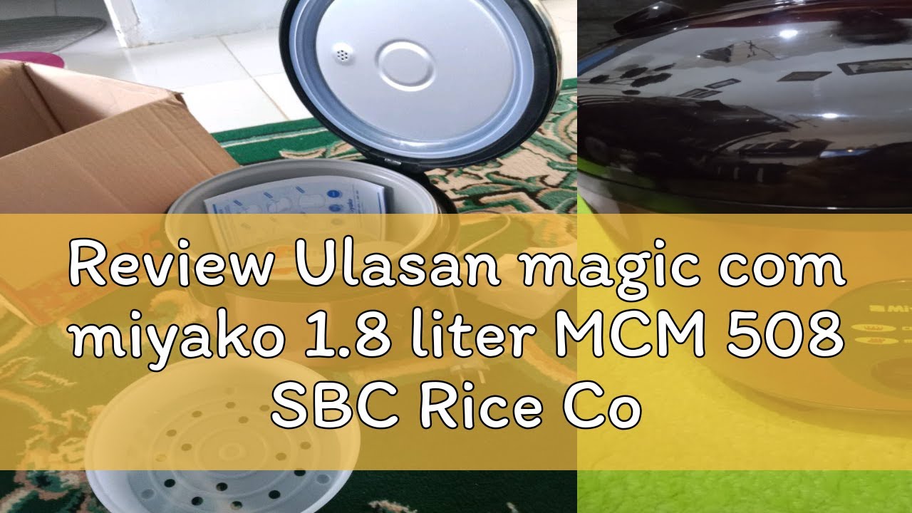 Review Ulasan magic com miyako 1.8 liter MCM 508 SBC Rice Cooker 3in1 1 ...