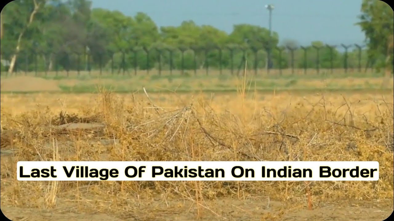 Last Village On Pakistan India Border Whose Walls Are On The Zero Line ...