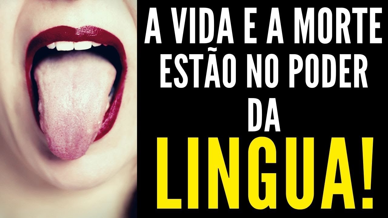 A VIDA E A MORTE ESTÃO NO PODER DA LÍNGUA - (MENSAGEM QUE EDIFICA) - YouTube