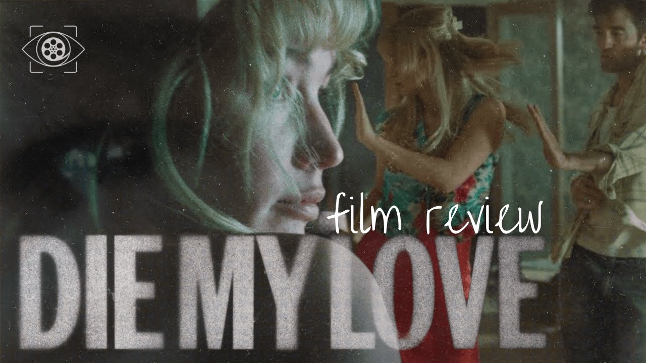 Die My Love FILM REVIEW - YouTube