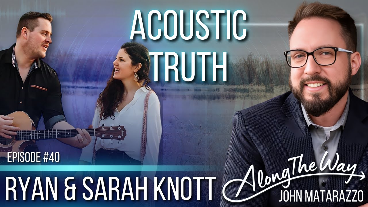 Acoustic Truth - Ryan & Sarah Knott’s Journey AlongTheWay 40 - YouTube