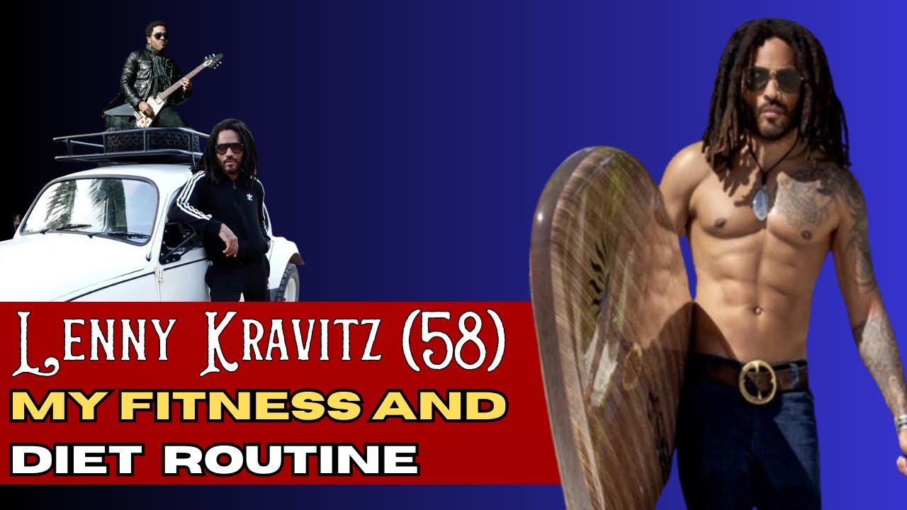 Lenny Kravitz's (58) His Secrets to HEALTH, DIET, FITNESS and LONGEVITY ...