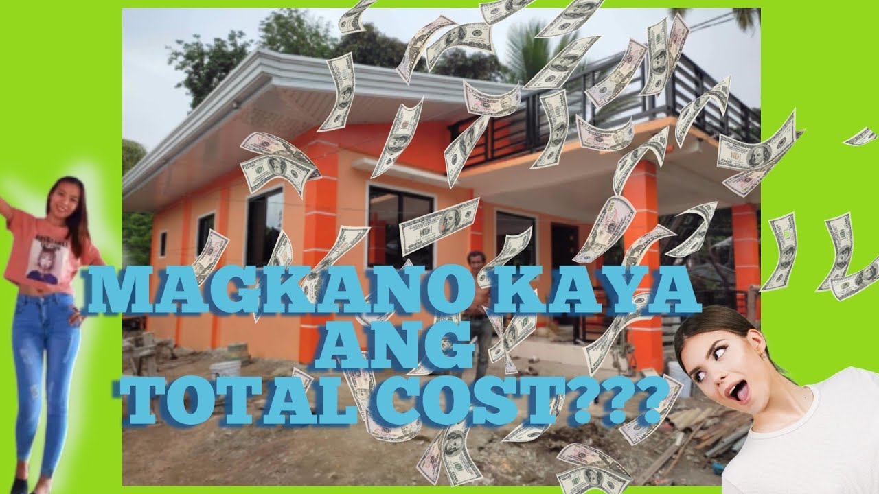 TOTAL COST OF OUR DREAM HOUSE!(magkano nga ba Ang inabot?|Mareng ABBY ...