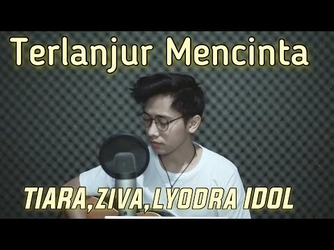 TERLANJUR MENCINTA [COVER ARVIAN DWI] - TIARA,ZIVA,LYODRA IDOL