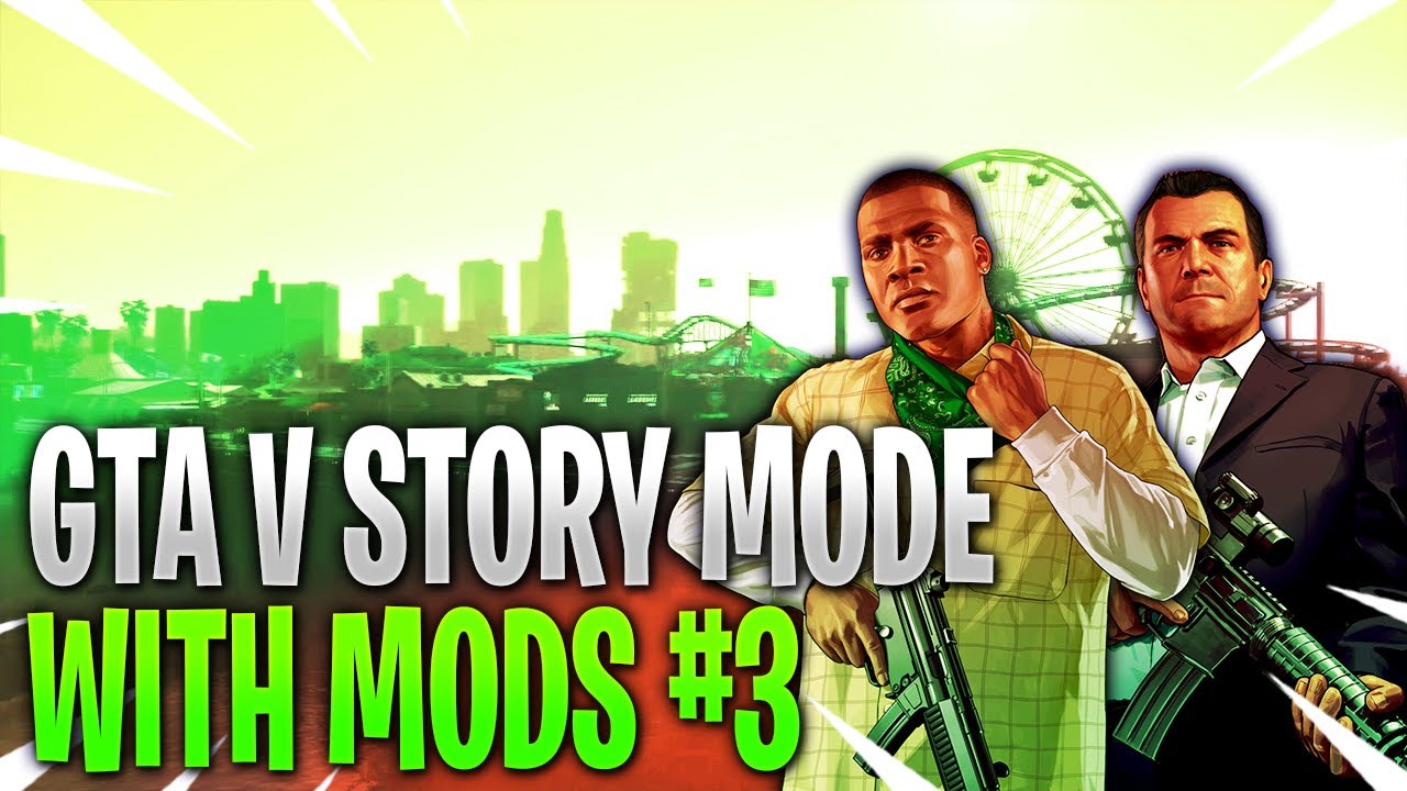 GTA V STORY MODE w/ MODS - Episode 3 (GTA V PC) - YouTube