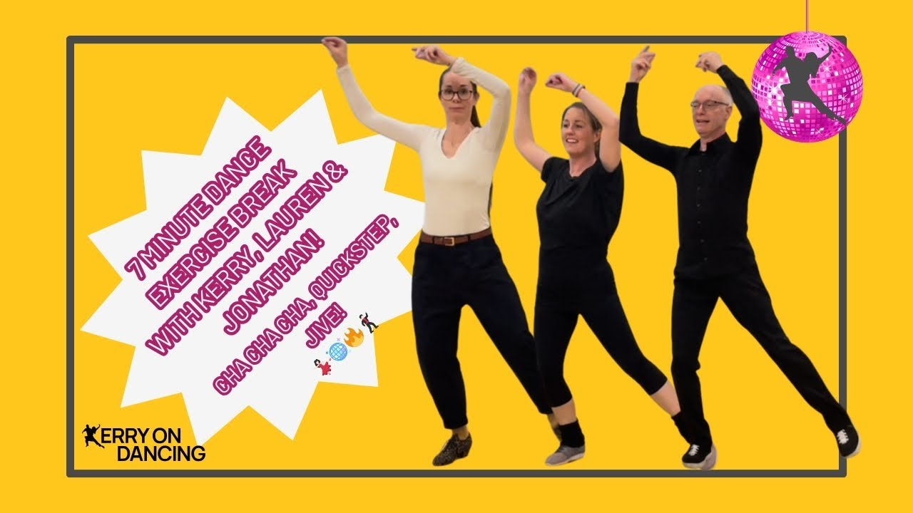 Dance Break - 7 Minute Dance Workout With Kerry, Lauren & Jonathan! Cha Cha Cha, Quickstep, Jive ...