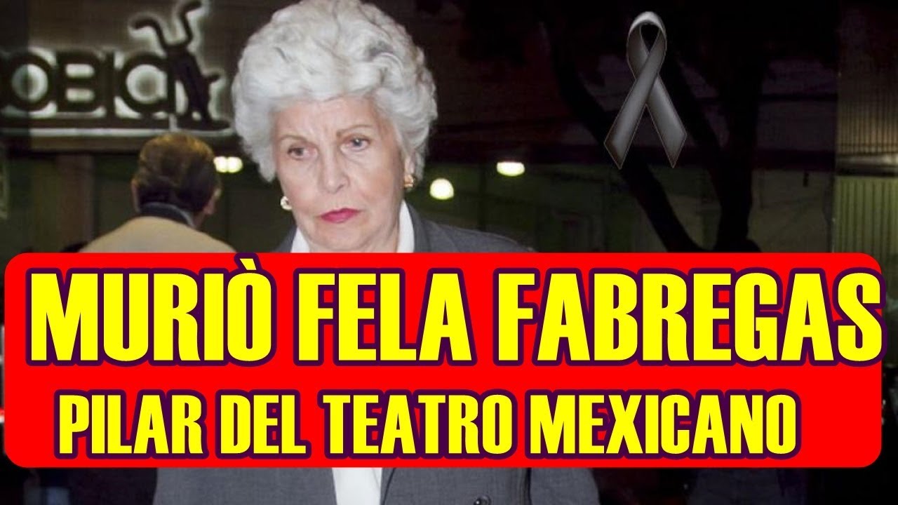 PIERDE la VIDA la PRODUCTORA TEATRAL FELA FABREGAS a los 87 AÑOS - YouTube
