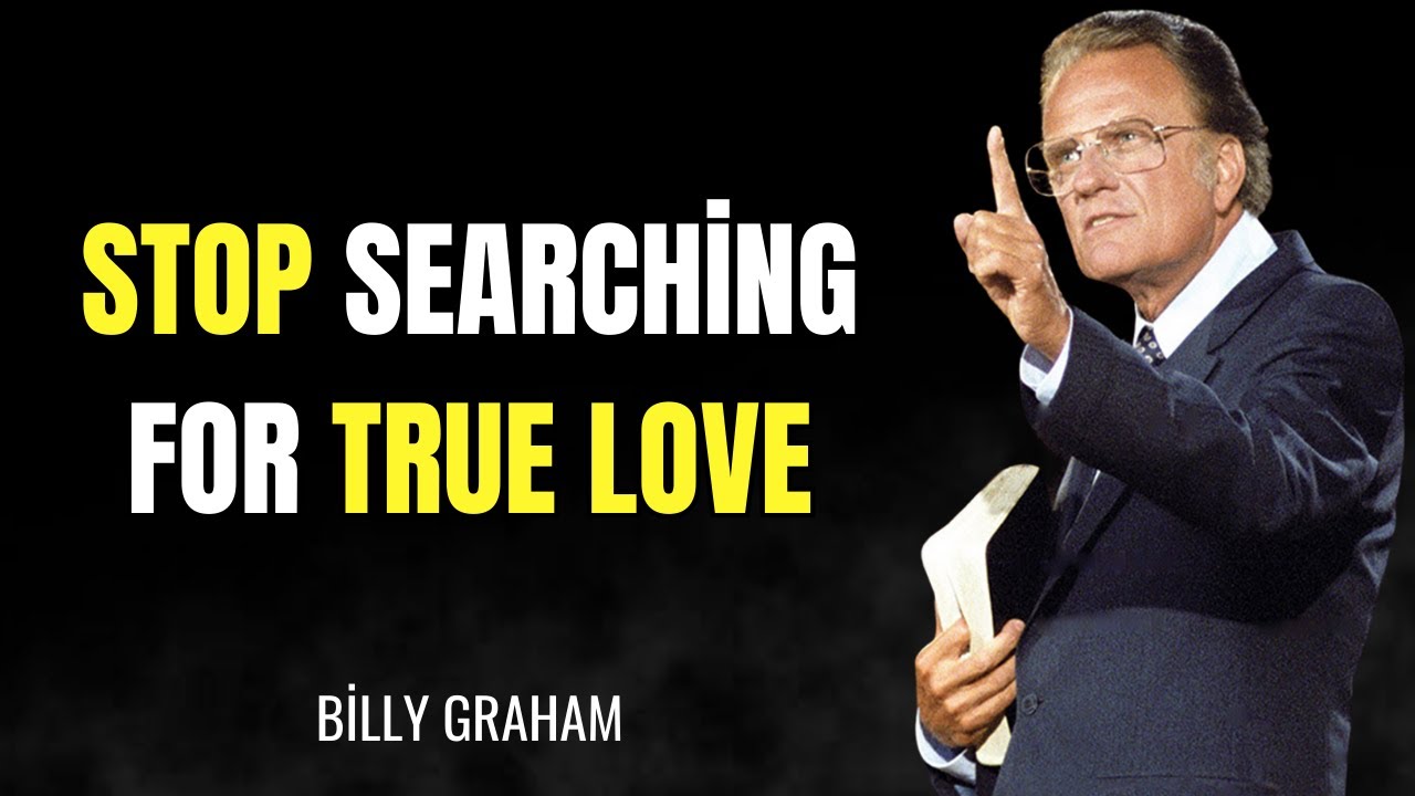 Stop Searching for True Love – Billy Graham Message - YouTube