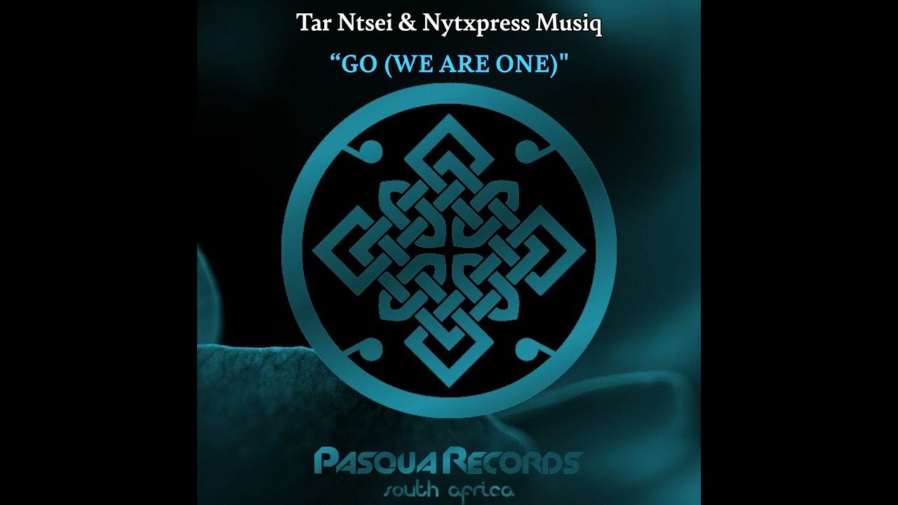 Tar Ntsei, Nytxpress Musiq _ Go (We Are One) Original Mix - YouTube