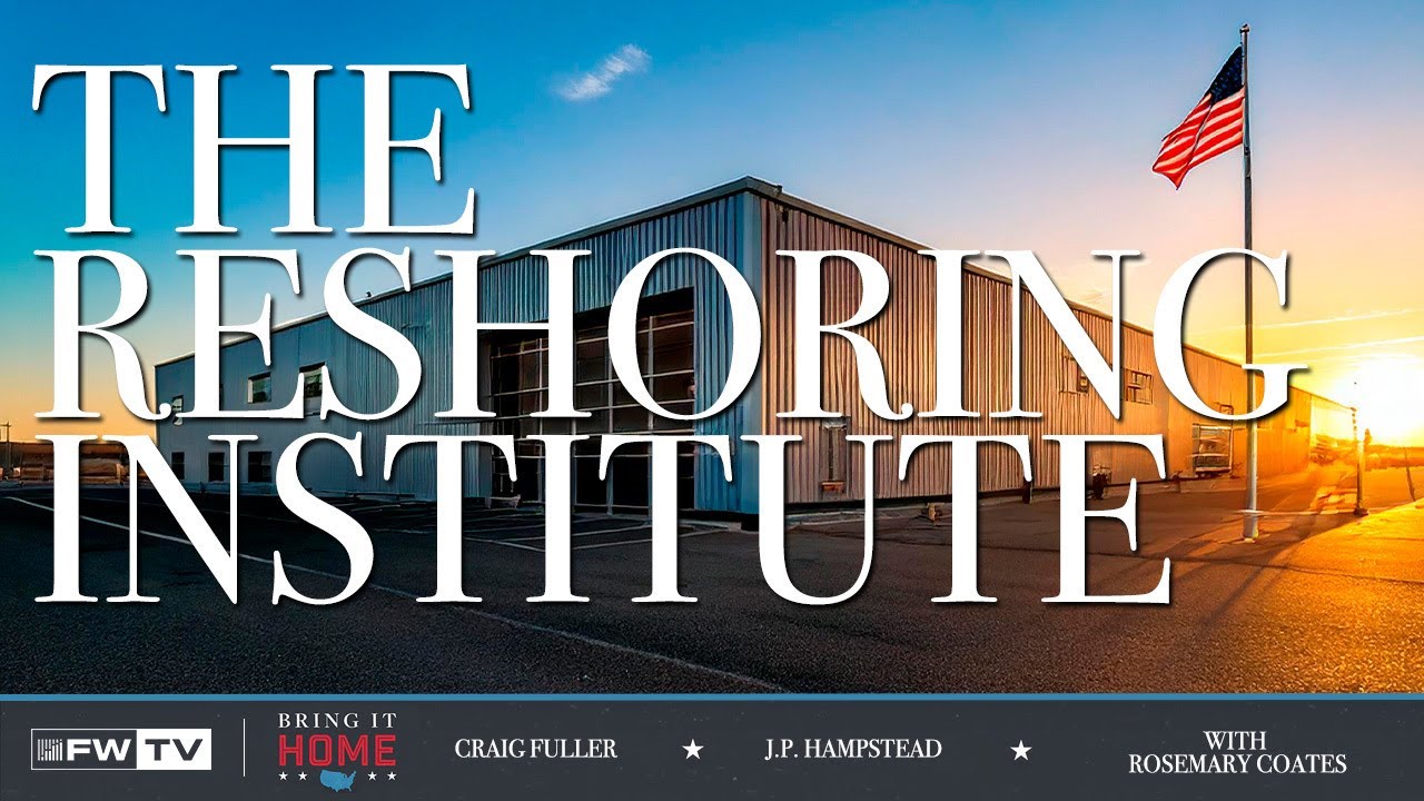 The Reshoring Institute with Rosemary Coates | Bring It Home - YouTube