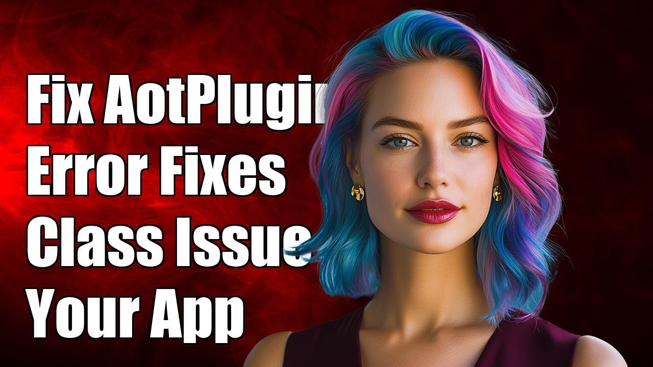 Fixing AotPlugin Error: Wrong Class Instance Issue in Your Application ...