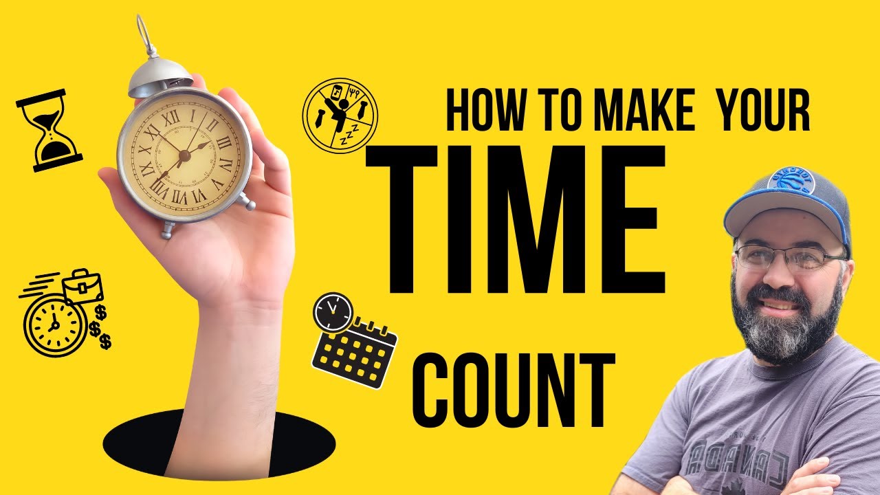 How to make your time count, Use your time effectively. - YouTube