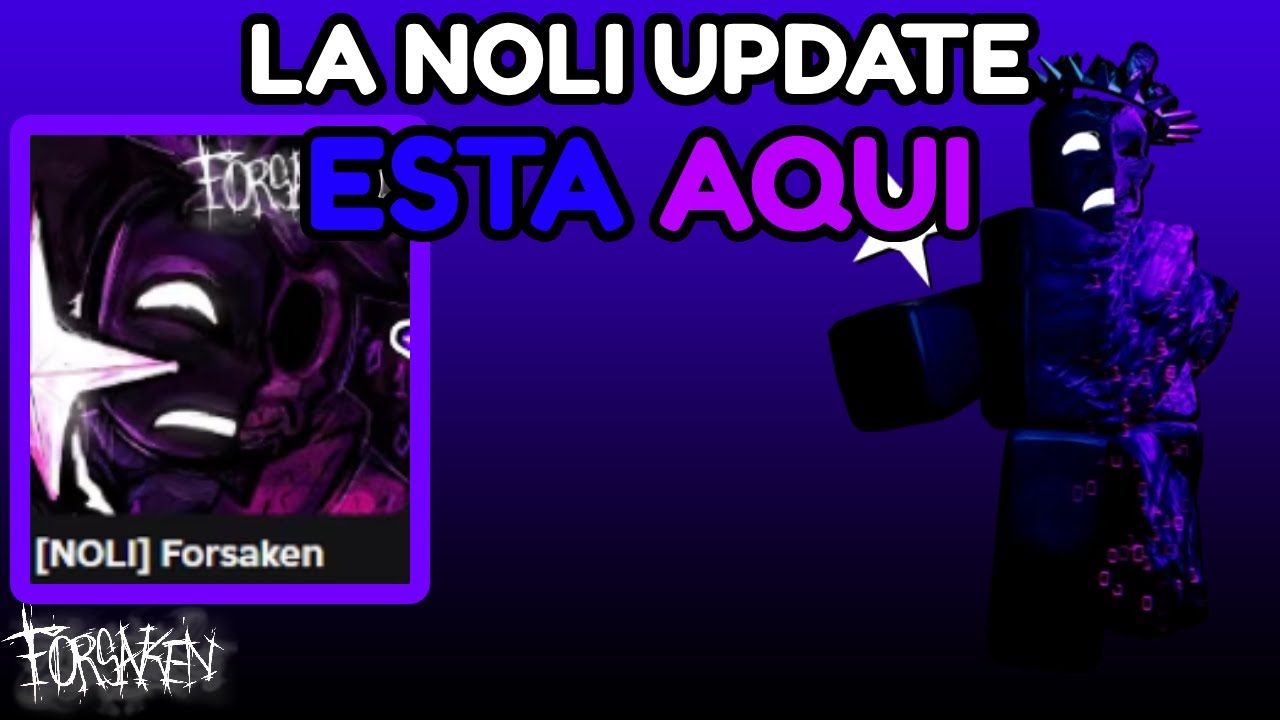 La NOLI UPDATE se acerca | Forsaken - YouTube